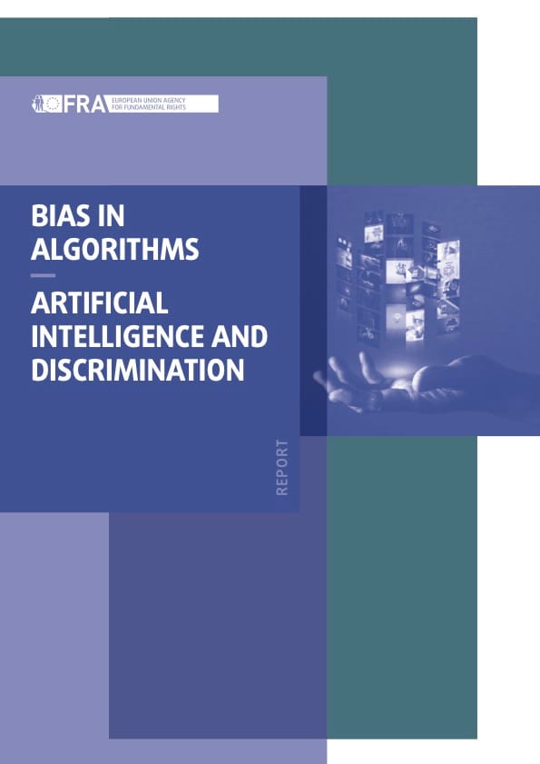 BIAS IN ALGORITHMS — ARTIFICIAL INTELLIGENCE AND DISCRIMINATION (FRA)